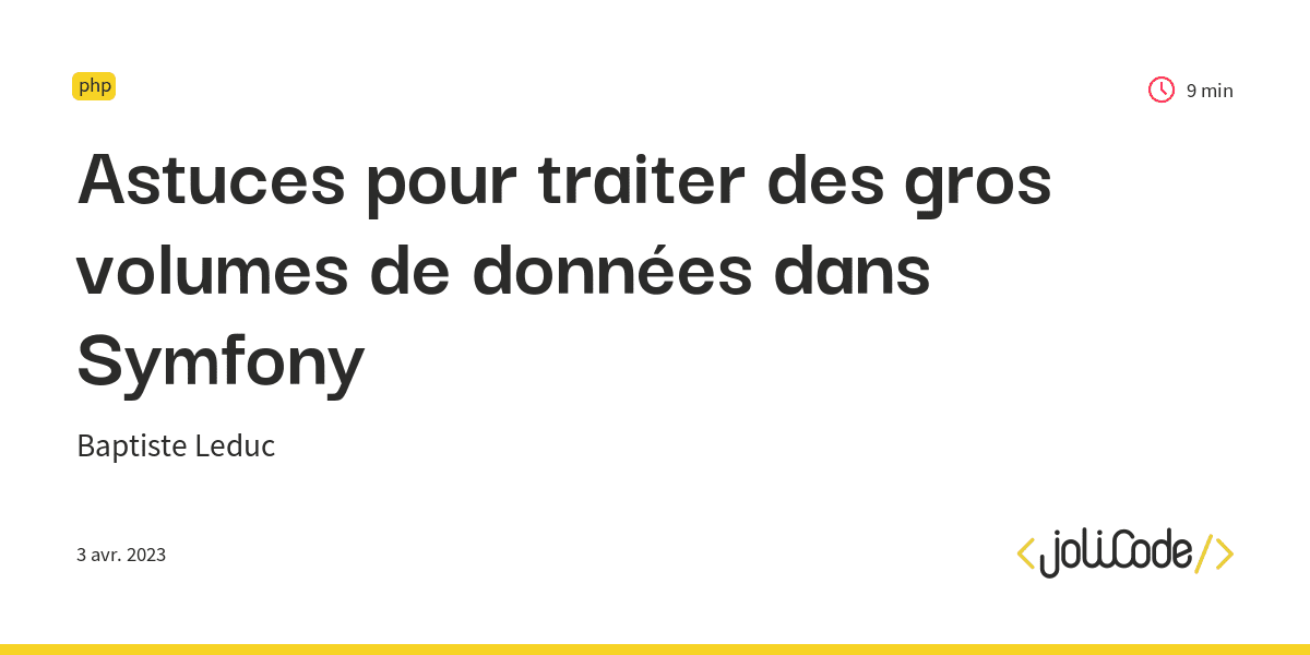 Astuces pour traiter des gros volumes de données dans Symfony - JoliCode