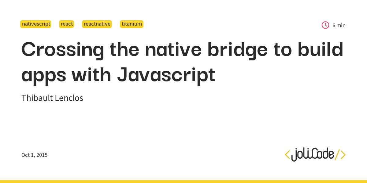 Crossing The Native Bridge To Build Apps With Javascript Jolicode