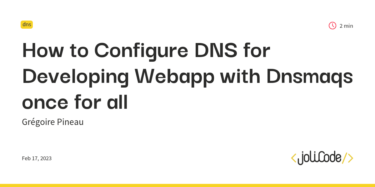 How to Configure DNS for Developing Webapp with Dnsmaqs once for all - JoliCode