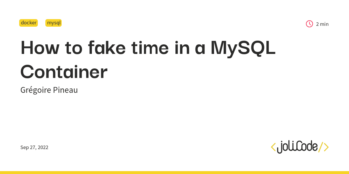 How to fake time in a MySQL Container - JoliCode