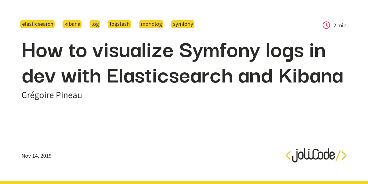 How to visualize Symfony logs in dev with Elasticsearch and Kibana - JoliCode