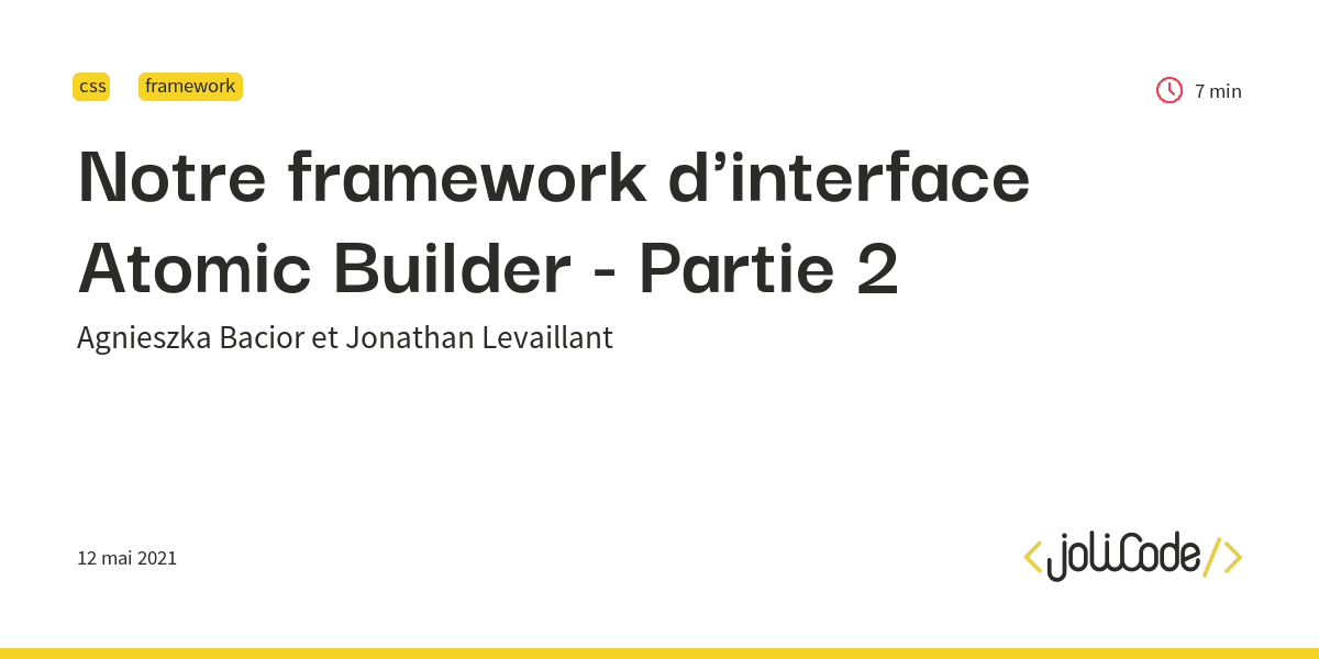 Notre framework d'interface Atomic Builder - Partie 2 - JoliCode