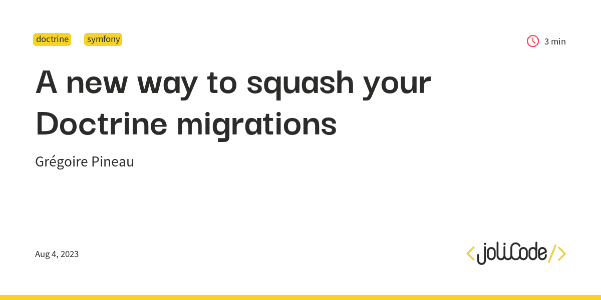 A new way to squash your Doctrine migrations - JoliCode