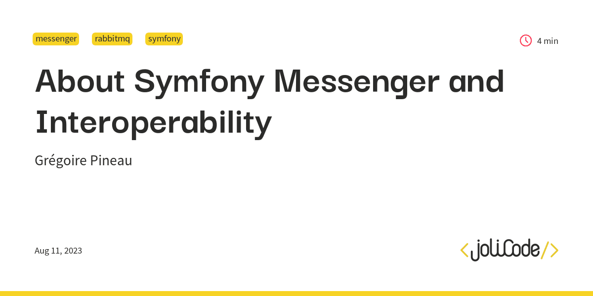 About Symfony Messenger and Interoperability - JoliCode About Symfony Messenger and Interoperability - JoliCode