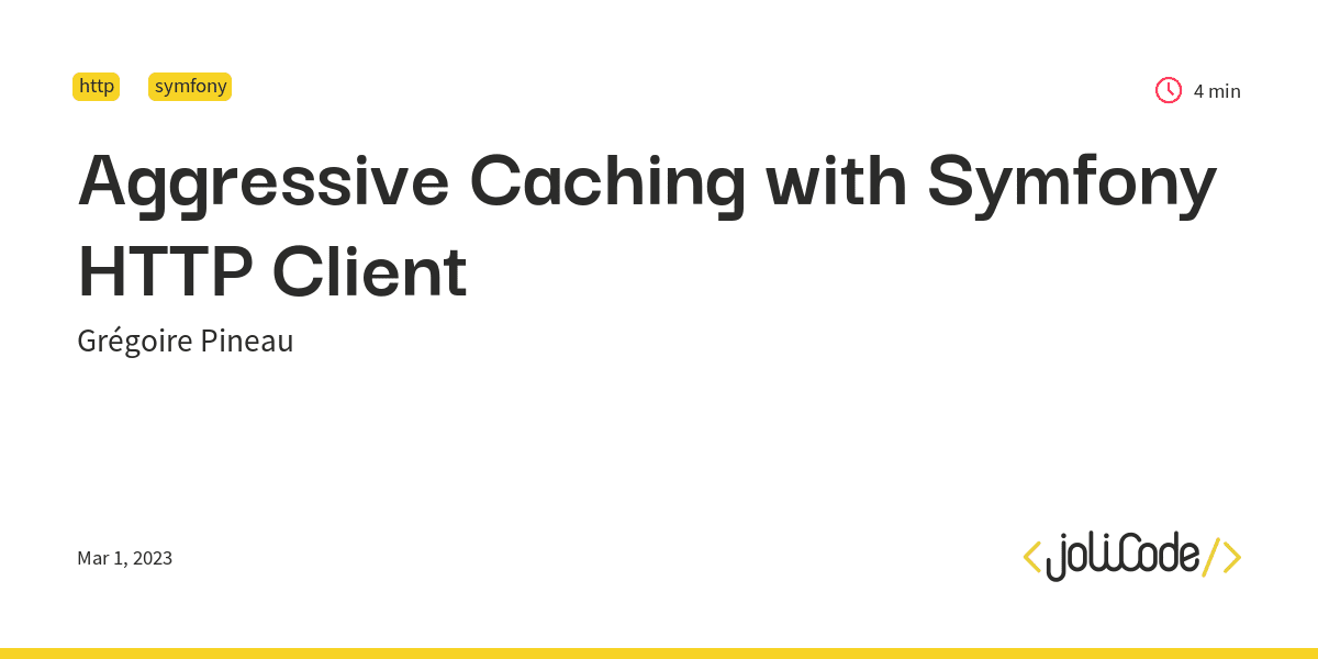 Aggressive Caching With Symfony Client Jolicode 9367