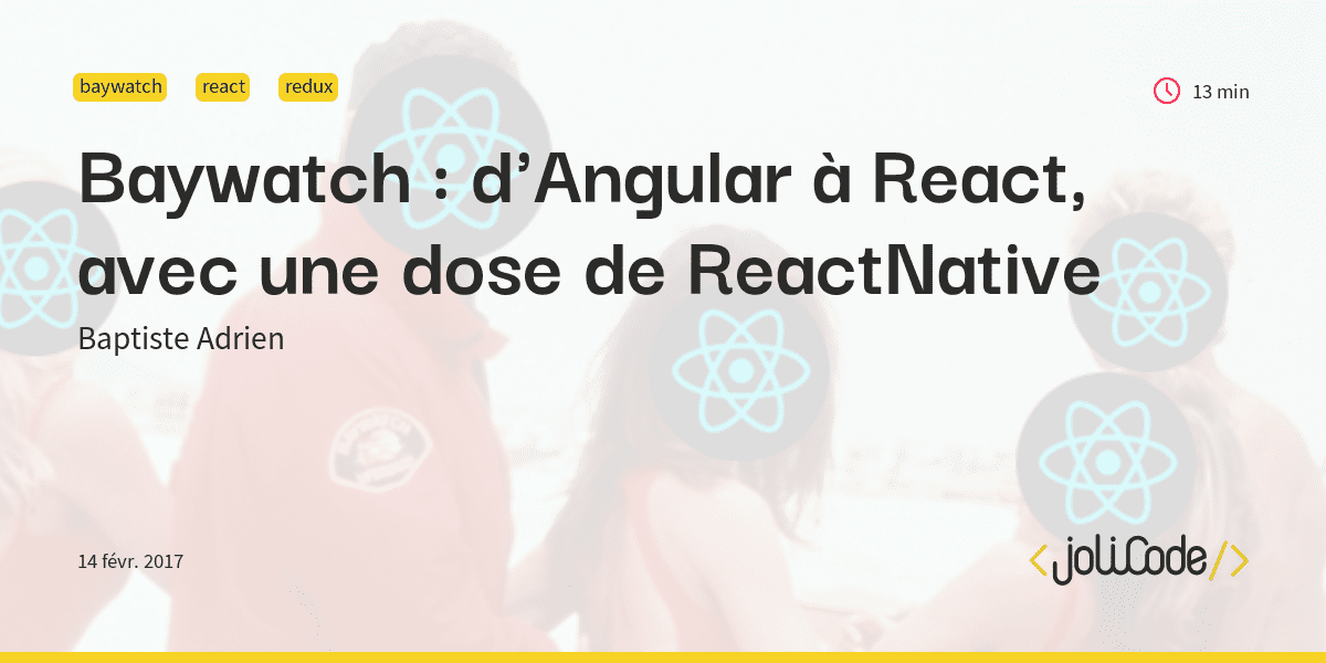 Baywatch : d'Angular à React, avec une dose de ReactNative - JoliCode