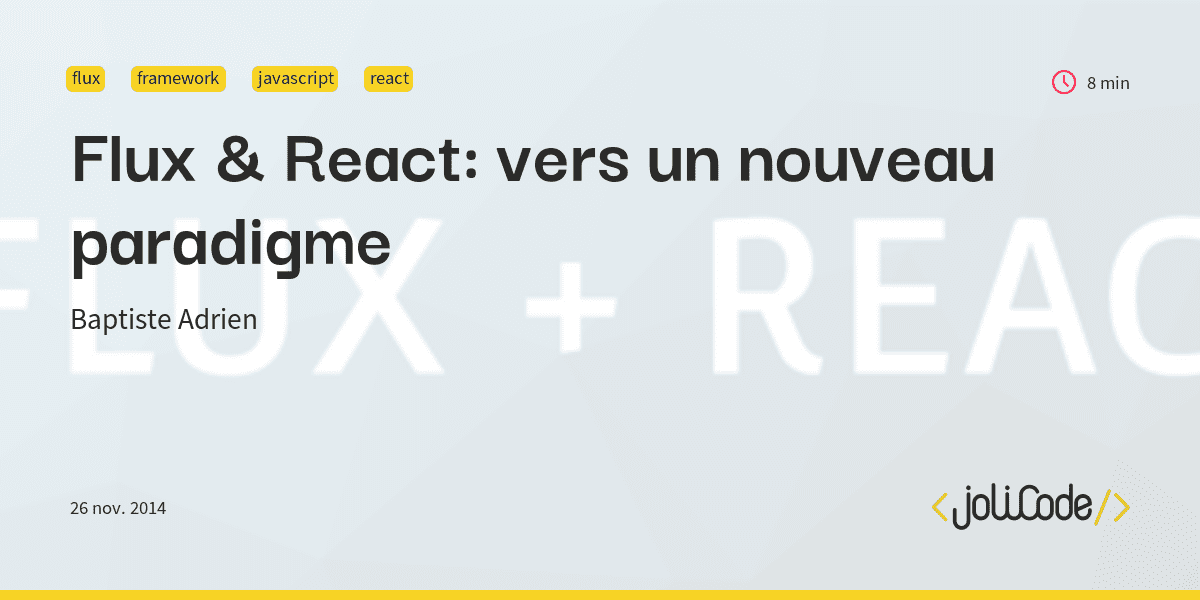 Flux & React: vers un nouveau paradigme - JoliCode