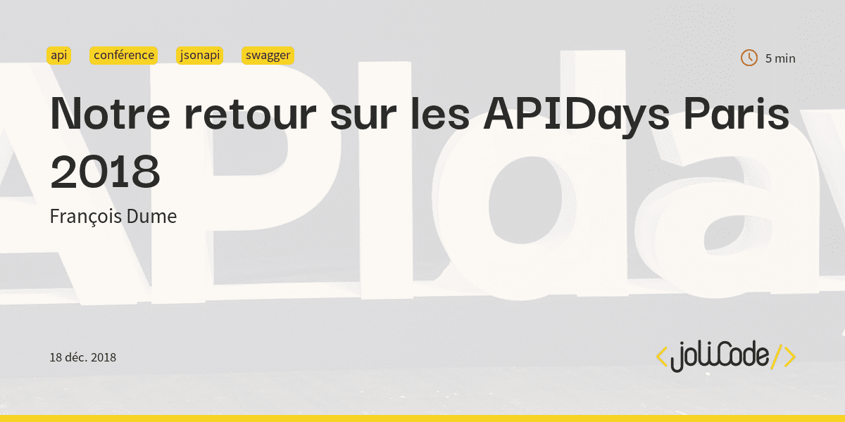Notre retour sur les APIDays Paris 2018 - JoliCode