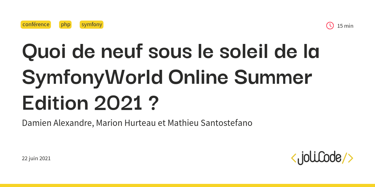Quoi de neuf sous le soleil de la SymfonyWorld Online Summer Edition 2021 ? - JoliCode