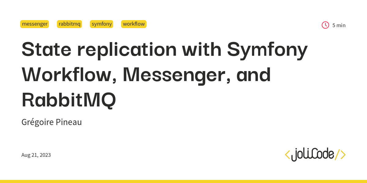 State Replication With Symfony Workflow Messenger And Rabbitmq Jolicode