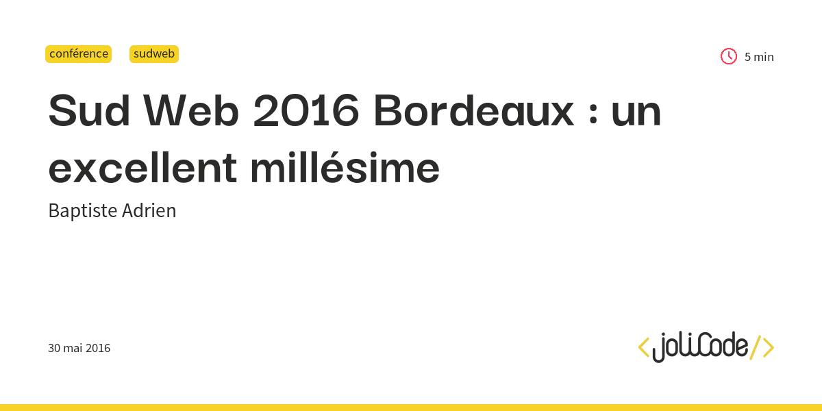 Sud Web 2016 Bordeaux : un excellent millésime - JoliCode